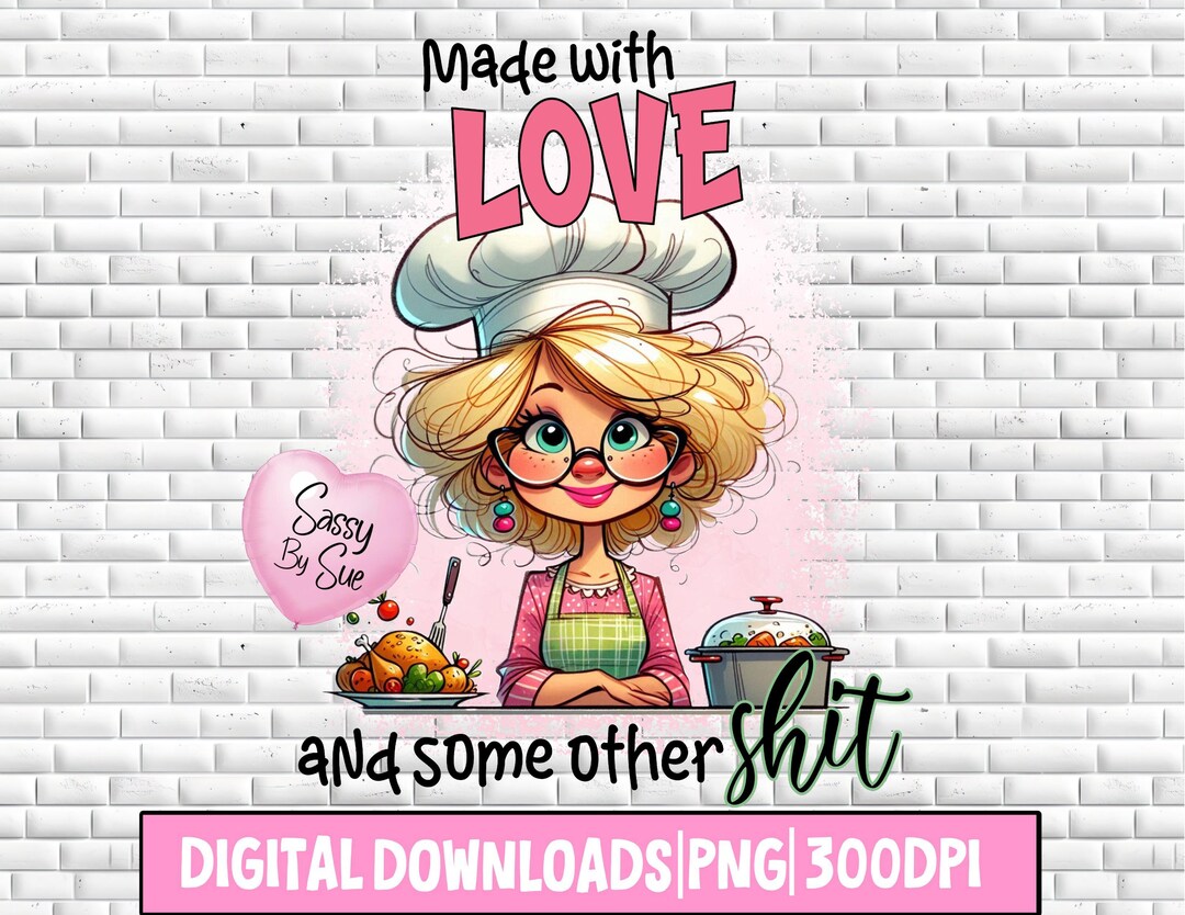 Made With Love and Some Other Shit PNG, Sublimation Design, Silly ...