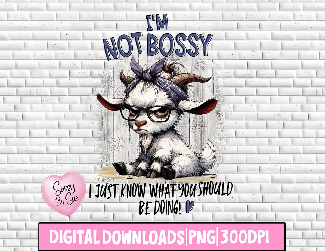 I'm Not Bossy PNG, Sublimation Design, Sarcastic Quote, Mad Watercolor ...