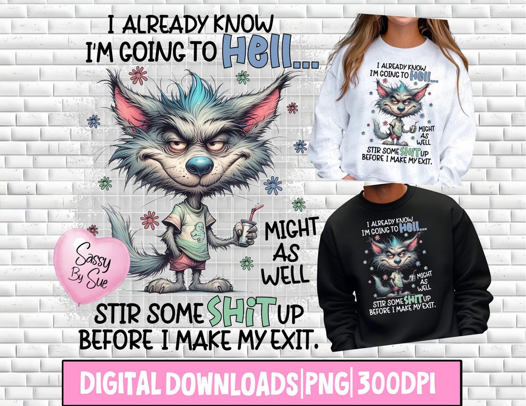 I Already Know I'm Going to Hell PNG, Sublimation (digital Download ...