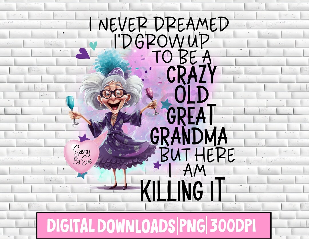 Crazy Old Great Grandma PNG, Sublimation Design, Funny Great Grandma ...