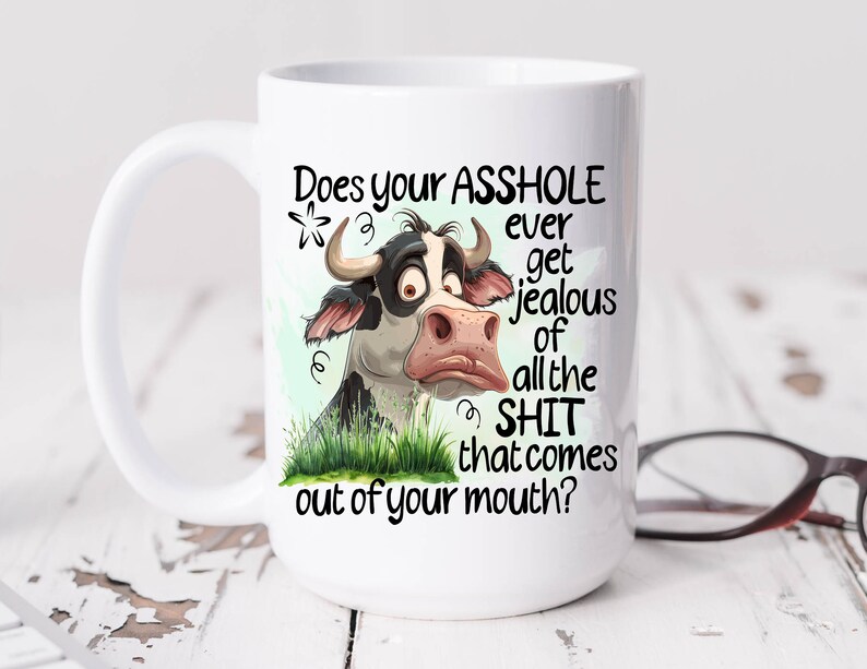 Does Your Asshole Ever Get Jealous PNG, Funny Cow Sublimation Download ...