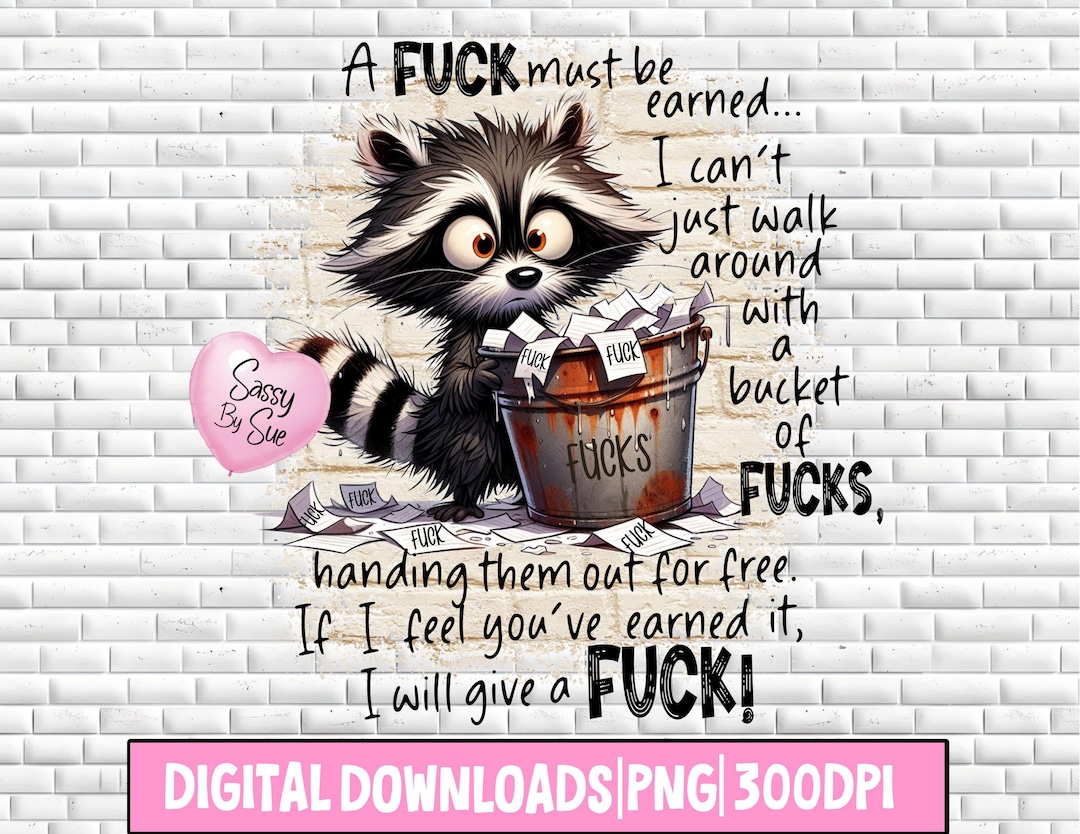A F*ck Must Be Earned PNG, Sublimation Design, Funny Mature PNG, Crazy ...
