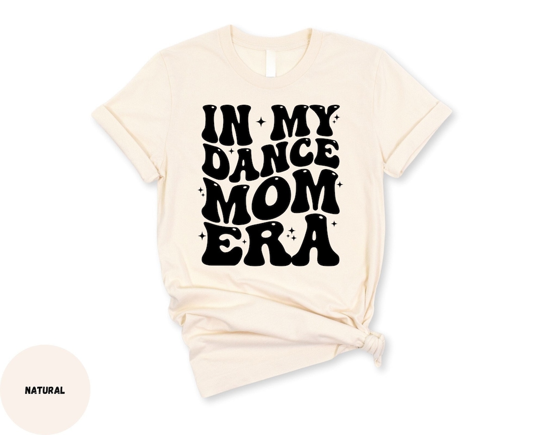 In My Dance Mom Era Tshirt, Dance Mom Era Shirt, Trendy Mother Tee, in ...