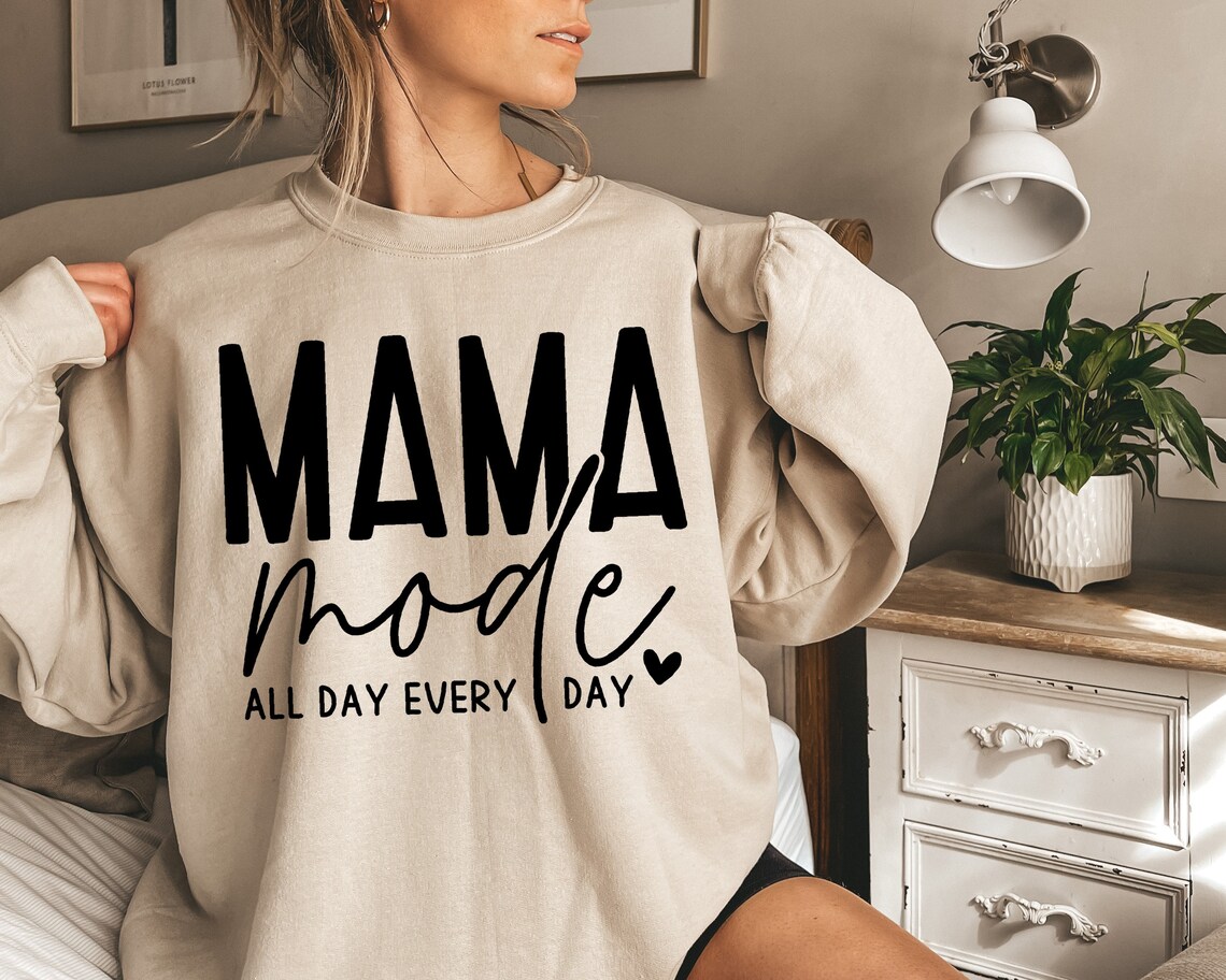 Mama Mode All Day Every Day Sweatshirt, Funny Mama Mode Shirt, Trendy ...