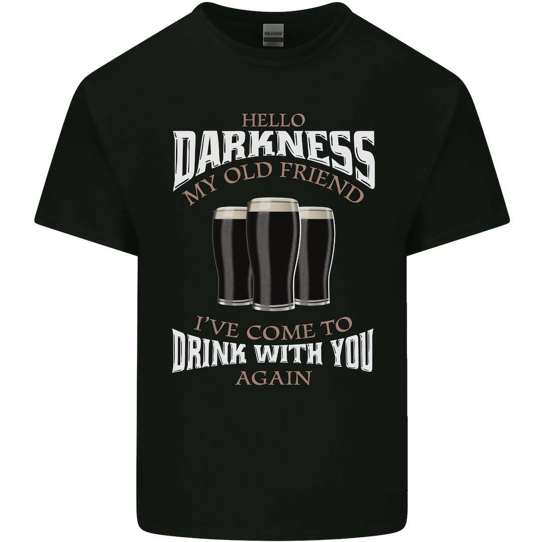 Hello Darkness My Old Friend Funny Guinness T-shirt Tee - Etsy