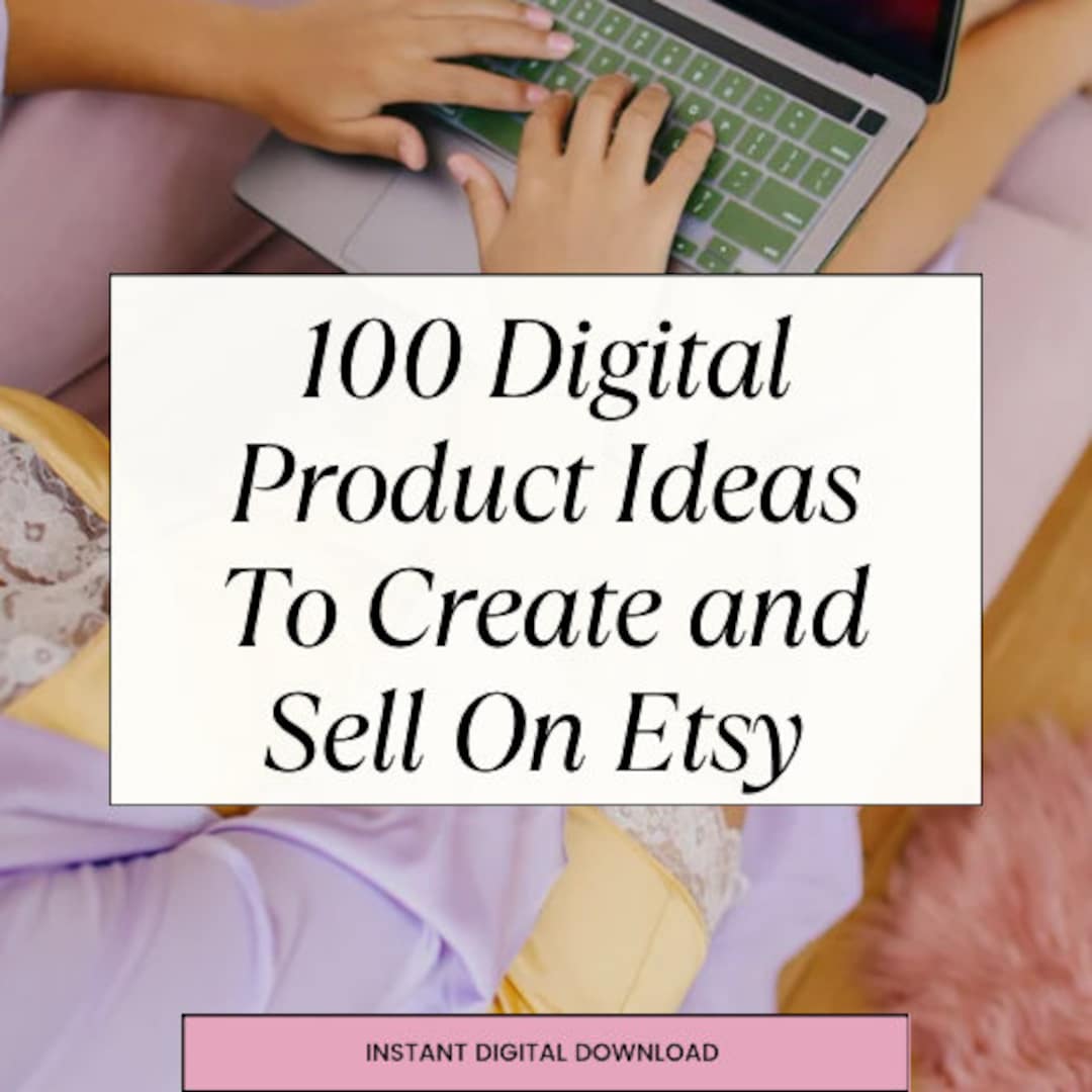 100 Digital Product Ideas - Etsy