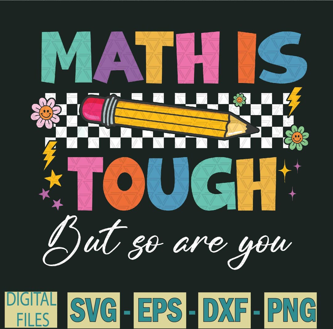 Math is Tough but so Are You Math Teacher Mathematics Svg, School Svg ...