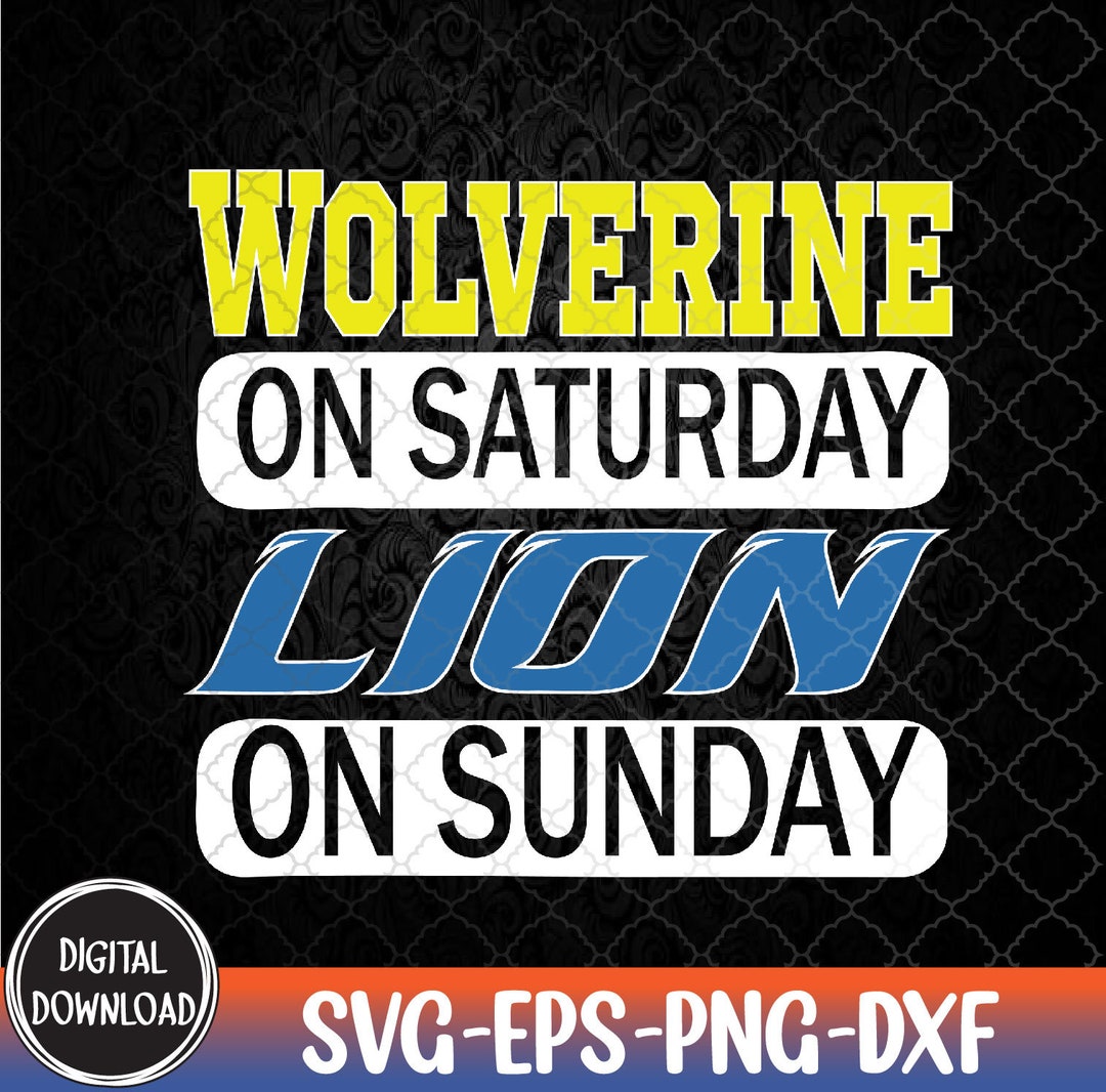 Wolverine on Saturday Lion on Sunday Detroit City Lover, Wolverine on ...