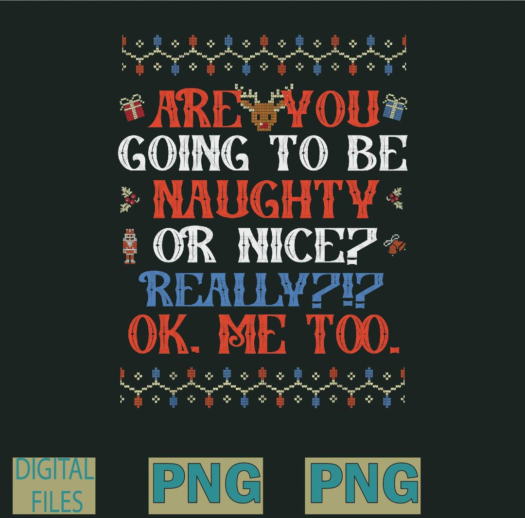 Funny Christmas Naughty or Nice Png, Christmas Png Design - Etsy