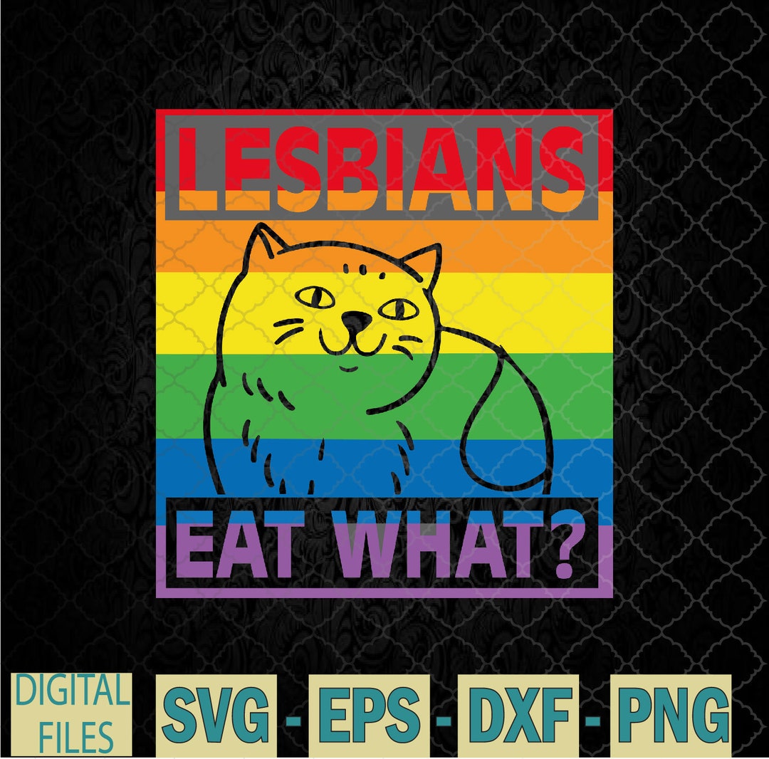 Funny Cat Gay Pride Meme Svg, Lesbians Eat What Svg, Lgbt Rainbow Svg ...