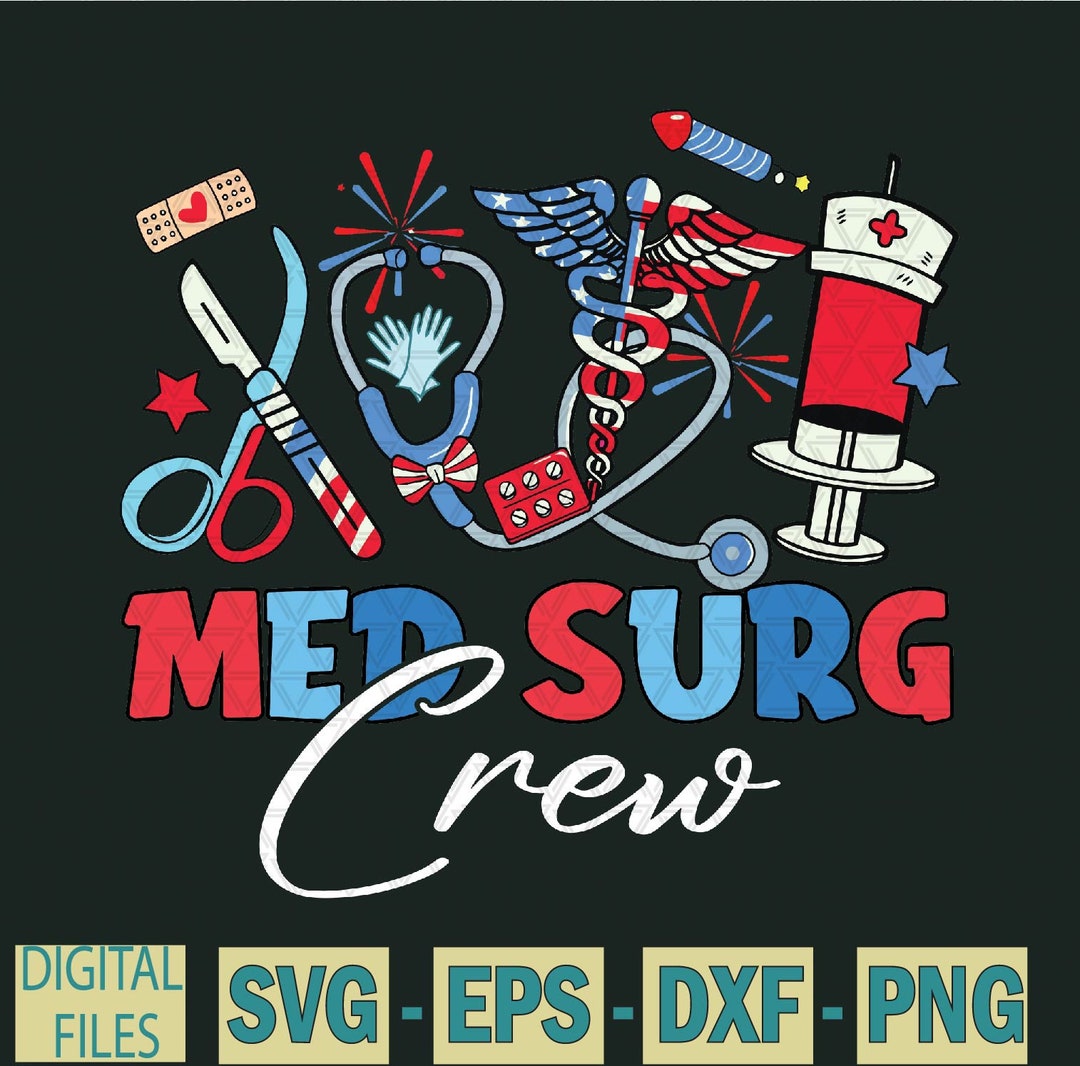Med Surg Crew Usa Flag Med Surg Nurse 4th of July Svg, Png, Digital ...