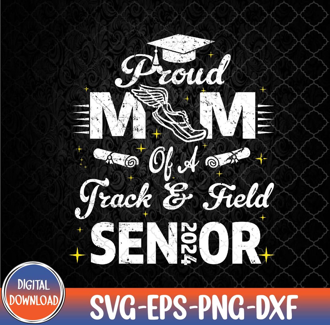Proud Mom of A Track and Field Senior 2024 Svg, Eps, Png, Dxf - Etsy