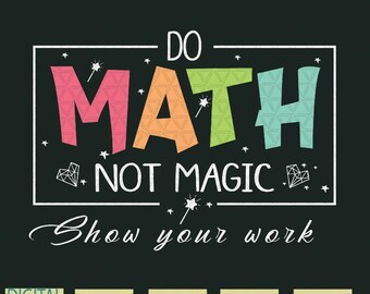 Do Math Not Magic Show Your Work Png, Math Teacher Png, Welcome Back to ...