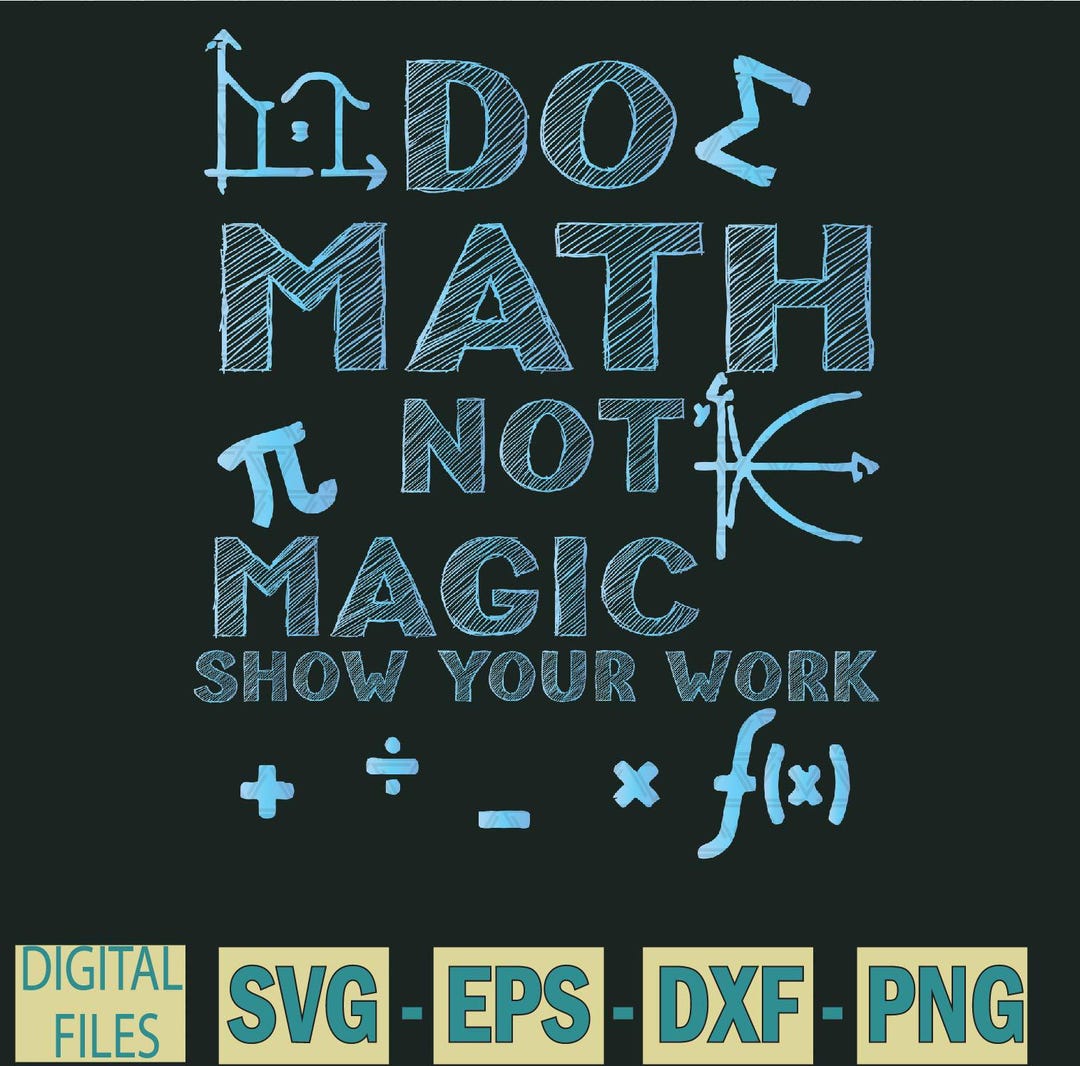 Math Teacher Do Math Not Magic Show Your Work Back to School Svg, Png ...