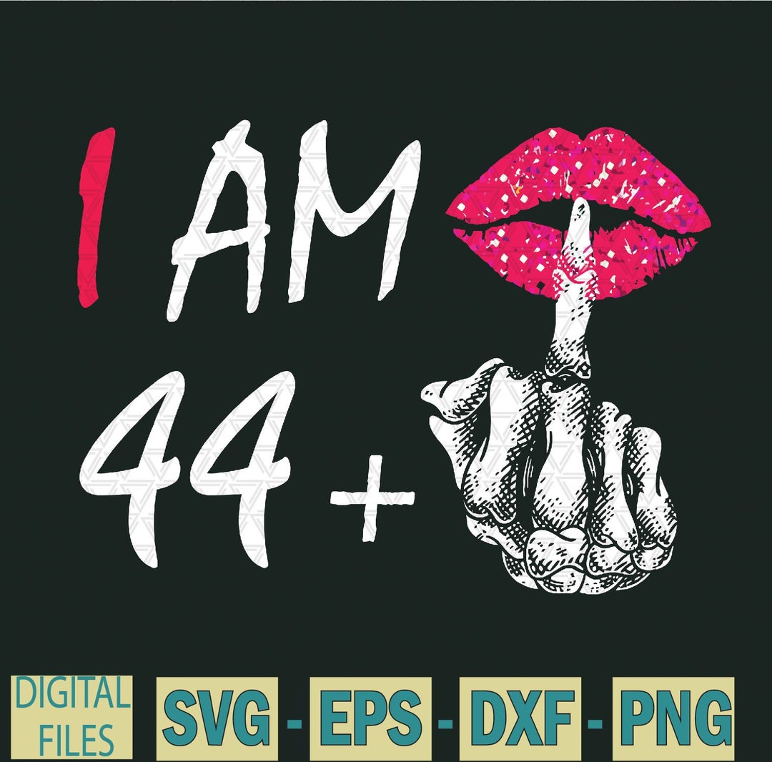 I Am 44 Plus Middle Finger Funny 45th Women's Birthday Svg Design - Etsy