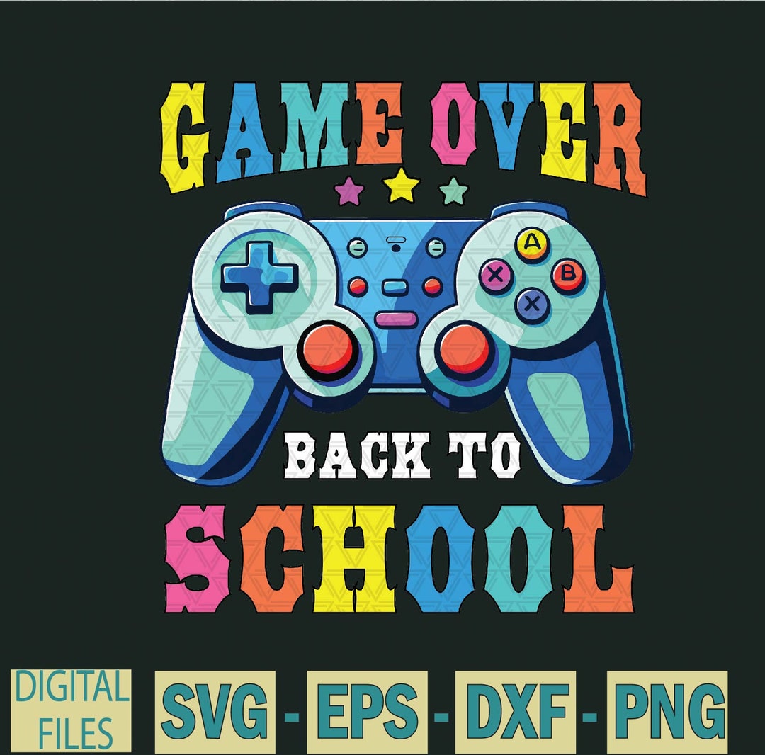 Game Over Back to School Kids First Day School Funny Gaming Svg, Png ...