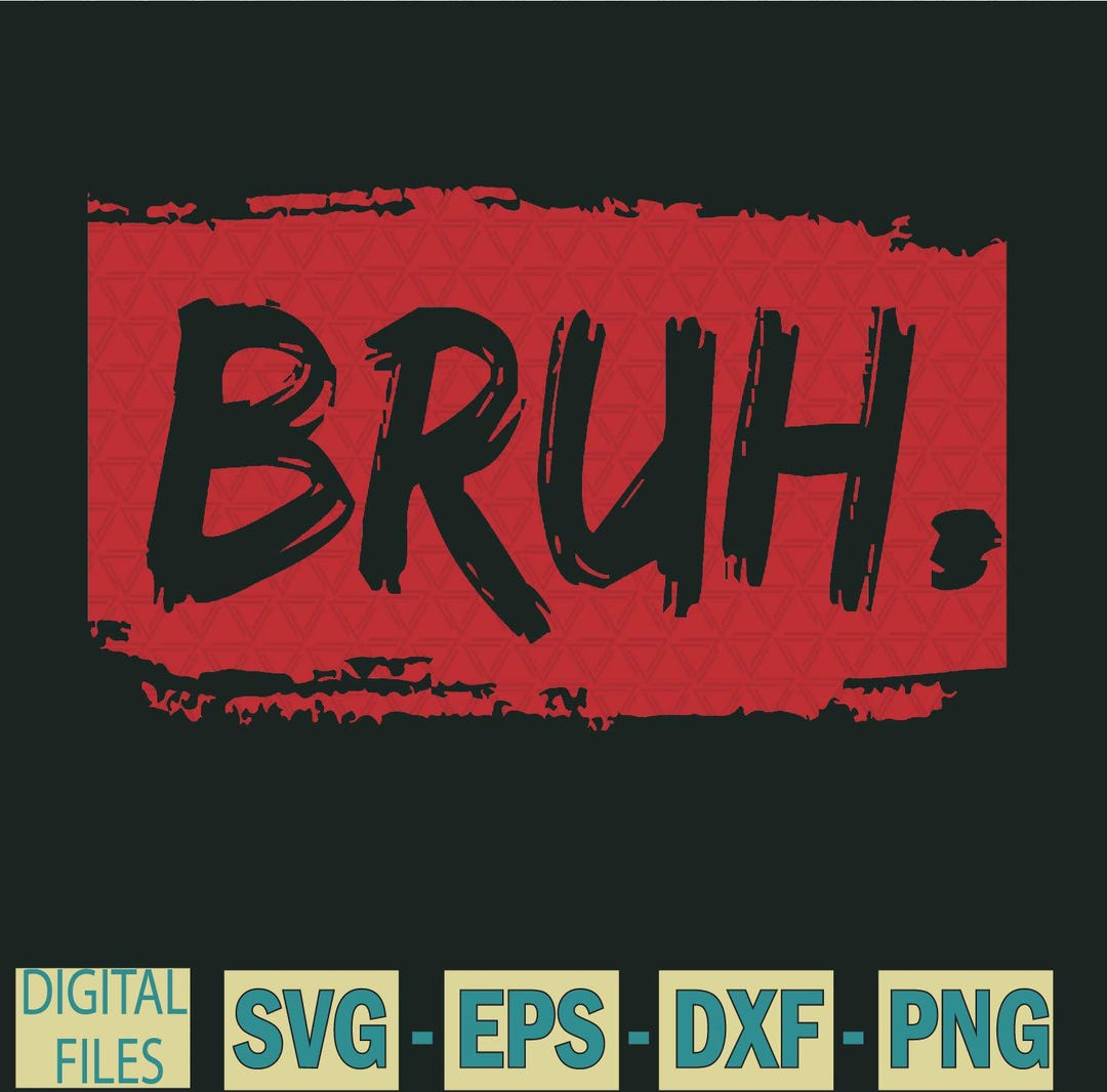 Funny Bruh Svg, Funny Saying Svg, Png Design - Etsy