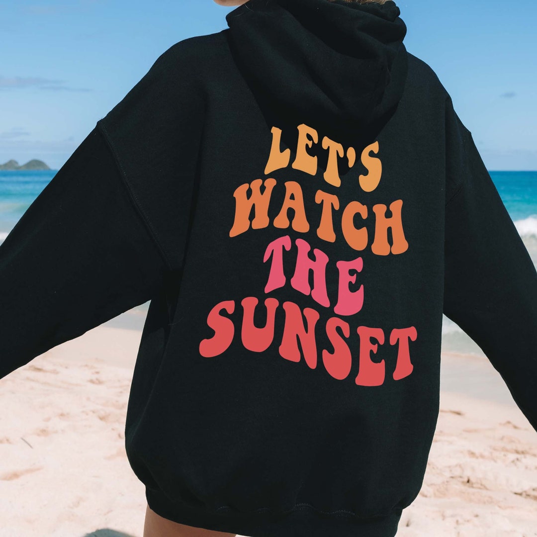 Let's Watch the Sunset Hoodie, Beach Hoodie, Sunset Hoodie, Hoodie With ...