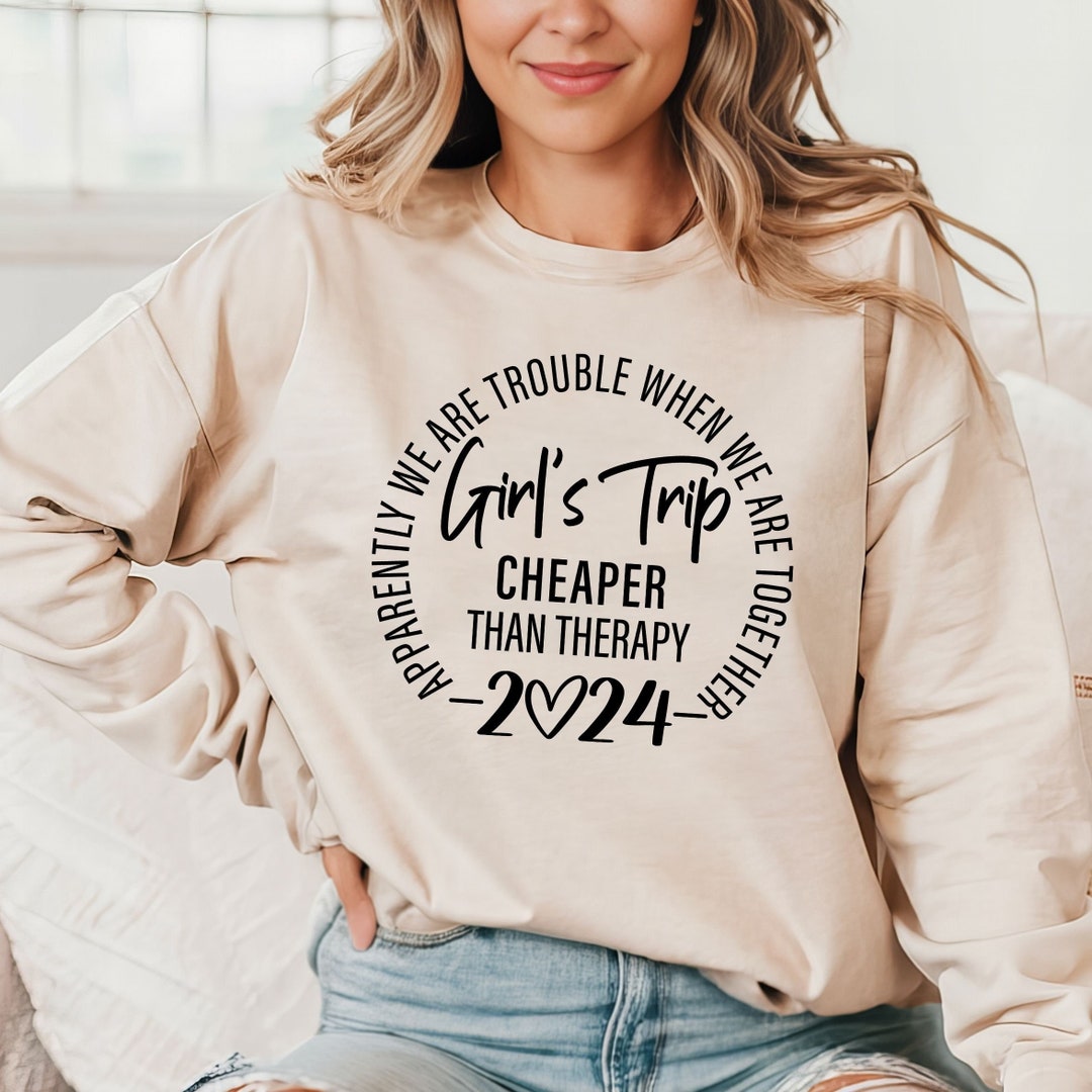 Girls Trip Sweatshirt, Cheaper Than Therapy 2024 Gifts, Girls Weekend ...