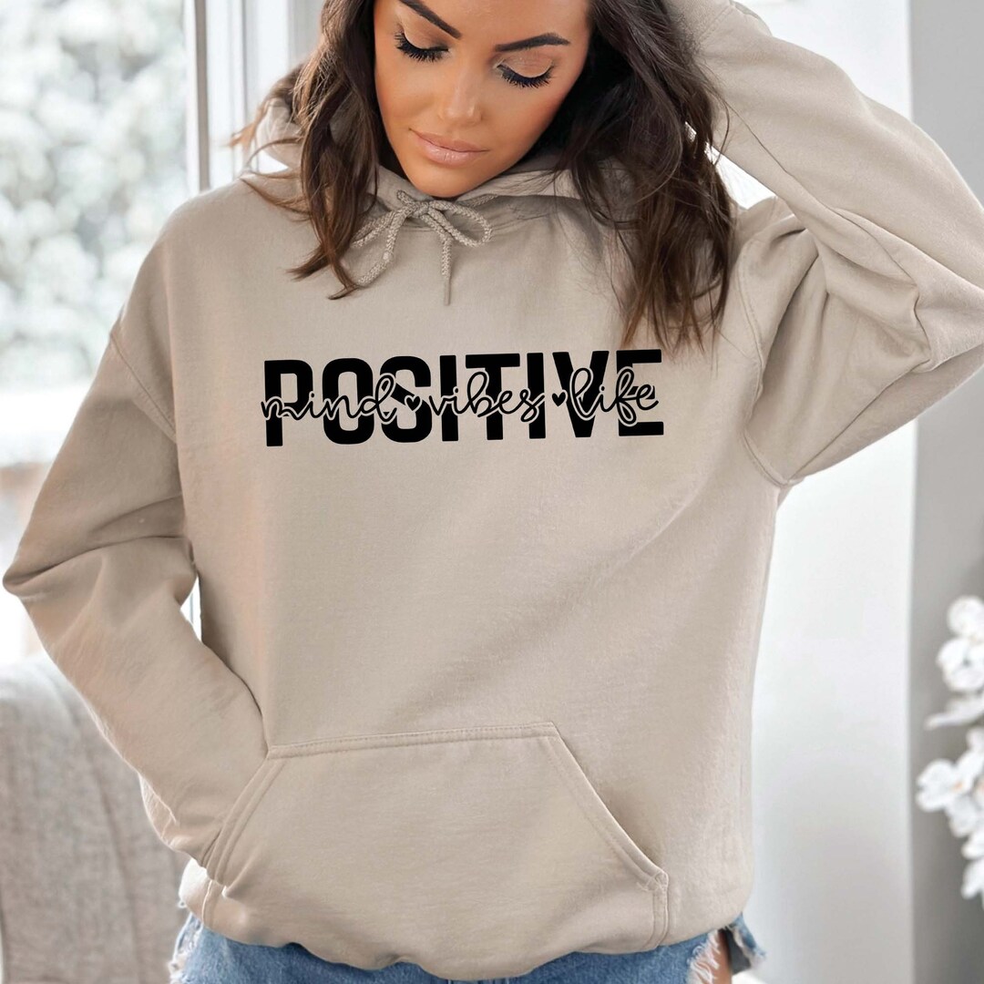 Positive Mind Vibes Life Hoodie, Positive Message Hoodie, Motivational ...
