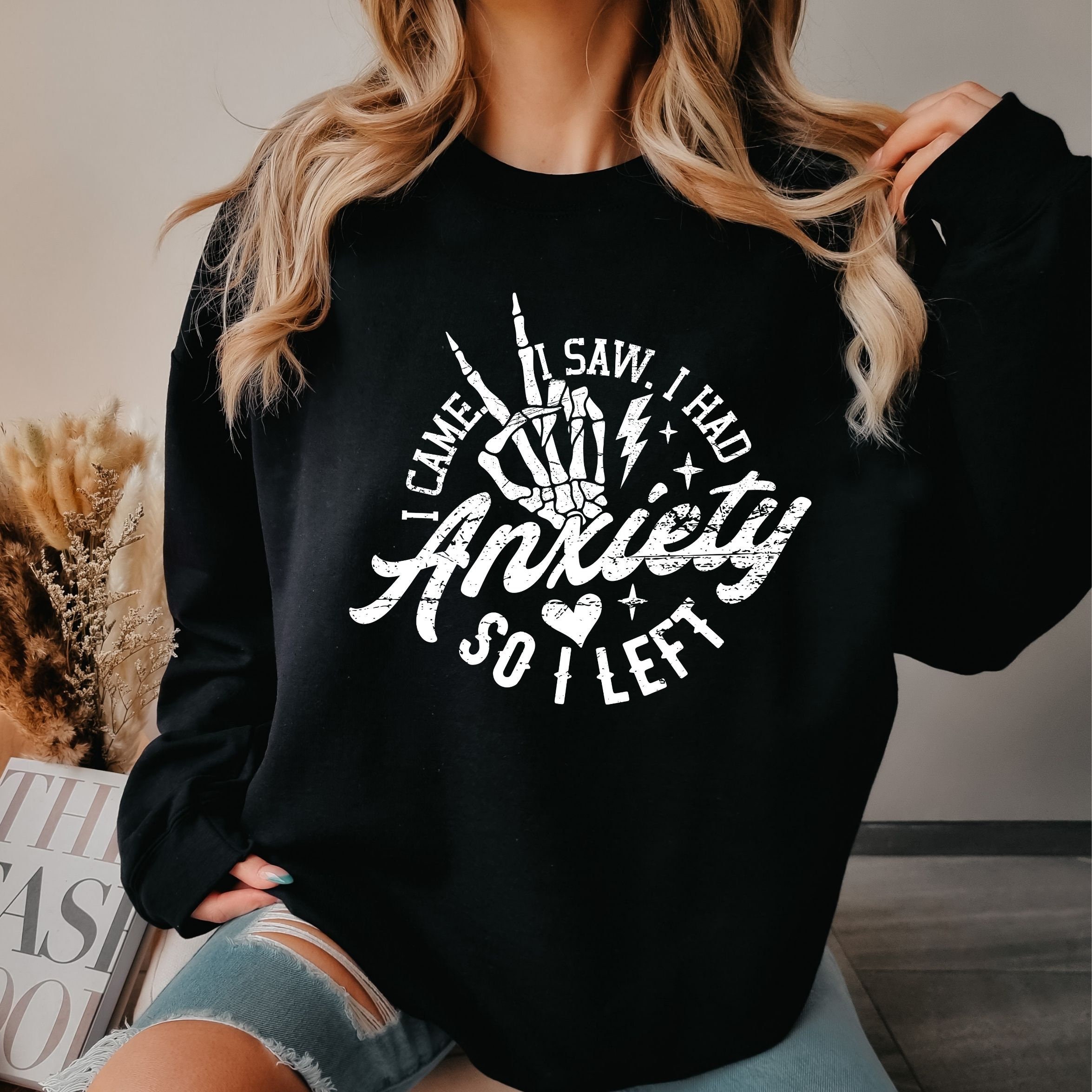 I Came I Saw I Had Anxiety so I Left Sweatshirt, Awkward Skeleton ...