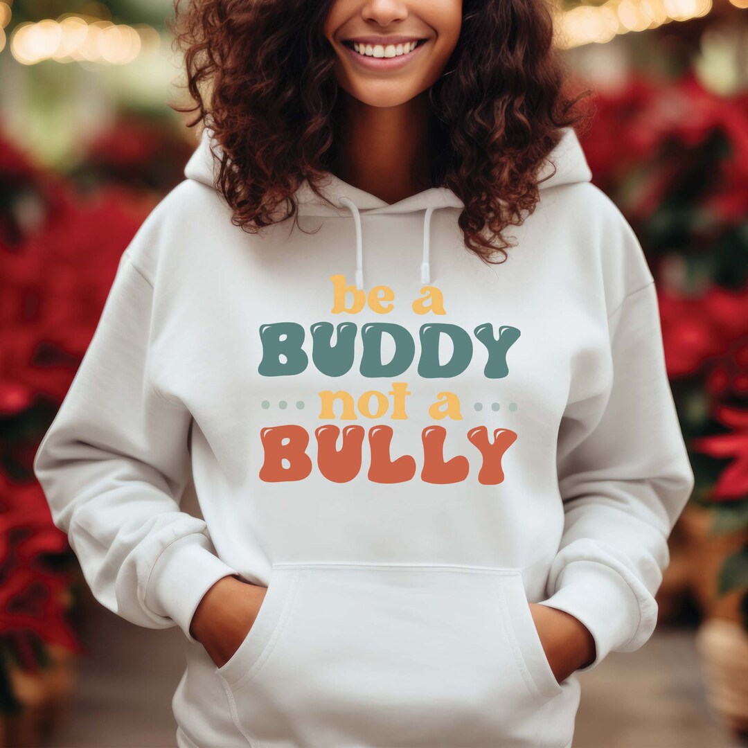 Be A Buddy Not A Bully Hoodie, Pink Shirt Day, Kindness Hoodie, Stop ...