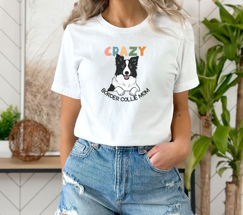 Funny Border Collie Shirt, Crazy Border Collie Mom, Collie T-shirt ...