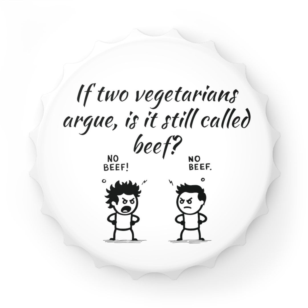 No Beef, Just Banter Vegetarian Humor Magnetic Bottle Opener, Plant ...