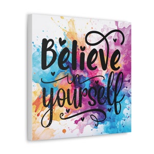 Believe in Yourself Inspirational Canvas Wall Art, Inspirational Decor ...