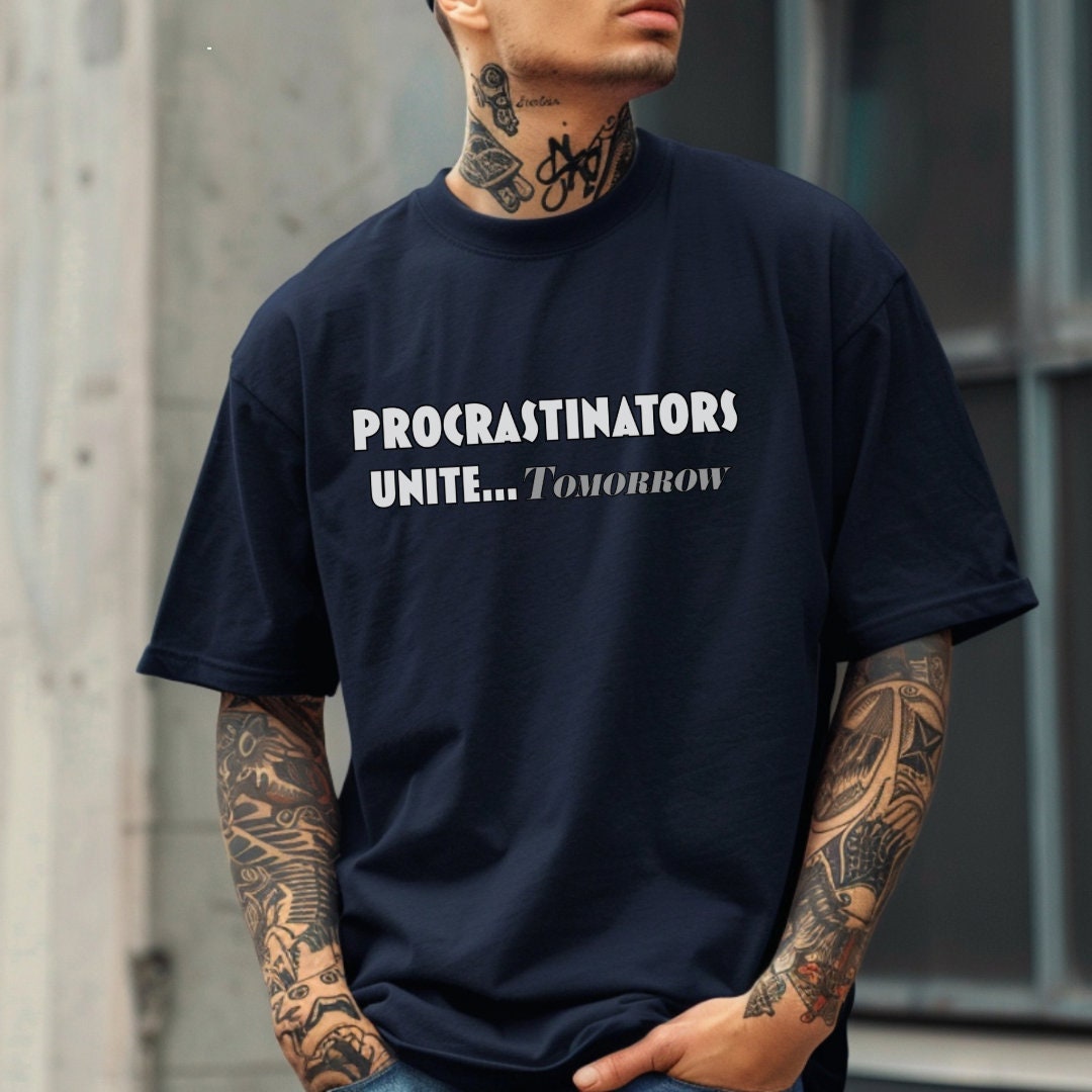 Procrastinators Unite Tomorrow Funny T-shirt, Humor Graphic Tee - Etsy