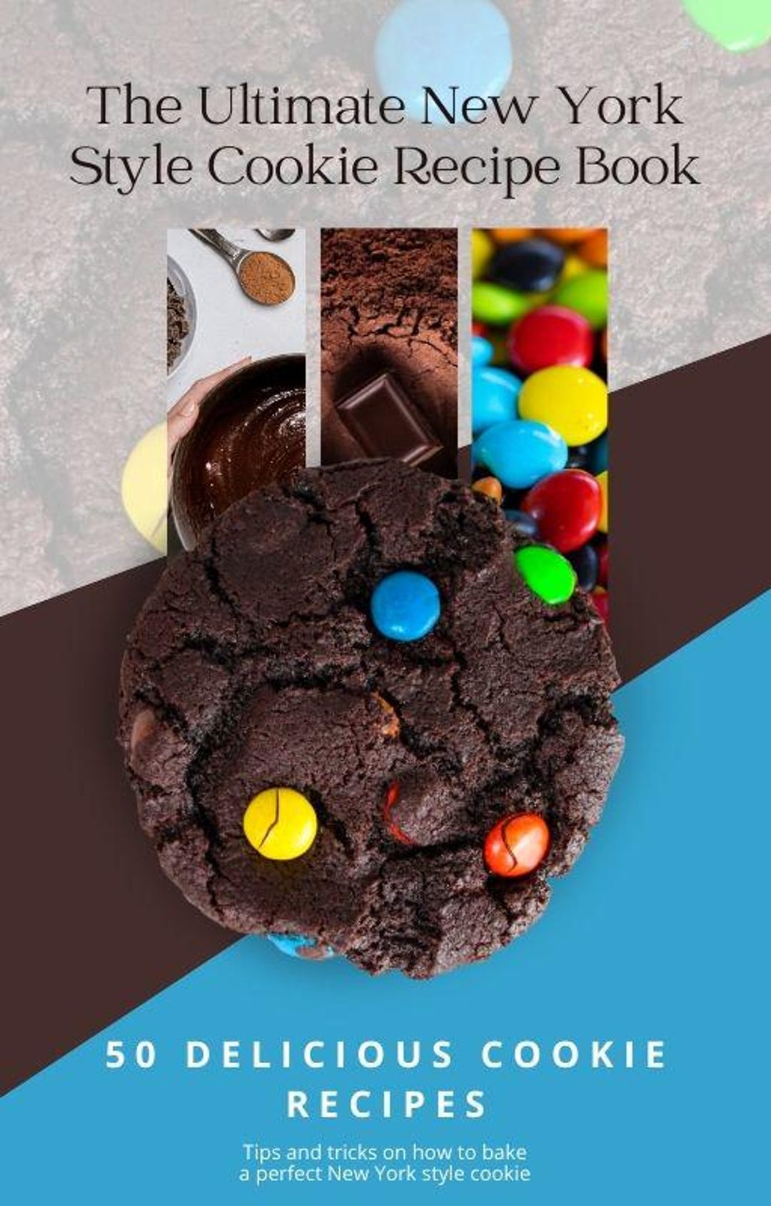 The Ultimate New York Style Cookie Recipe Book: 50 Delicious Cookie ...