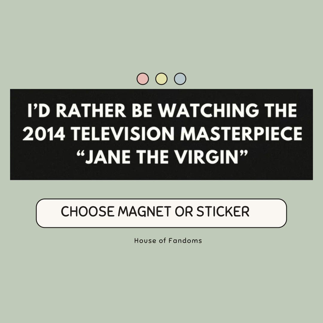 Jane the Virgin Sticker, Car Magnet Funny, Car Bumper Sticker Magnet ...