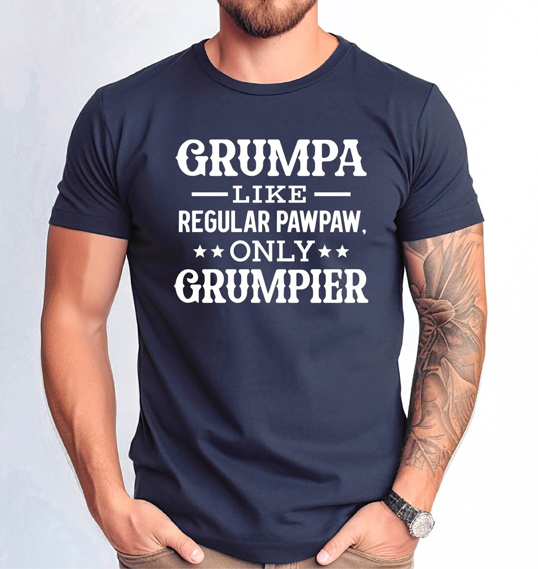 Grumpa Like Regular Pawpaw Only Grumpier Tshirt, Funny Grumpier Grandpa ...