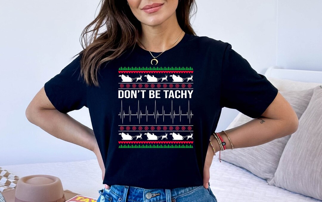 Don't Be Tachy Christmas Shirt, Cardiology Doctor Nurse Christmas Tee ...