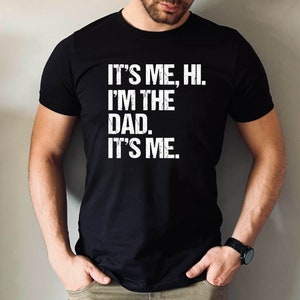It's Me Hi I'm the Dad It's Me Comfort Colors Shirt, Funny Dad Tee ...