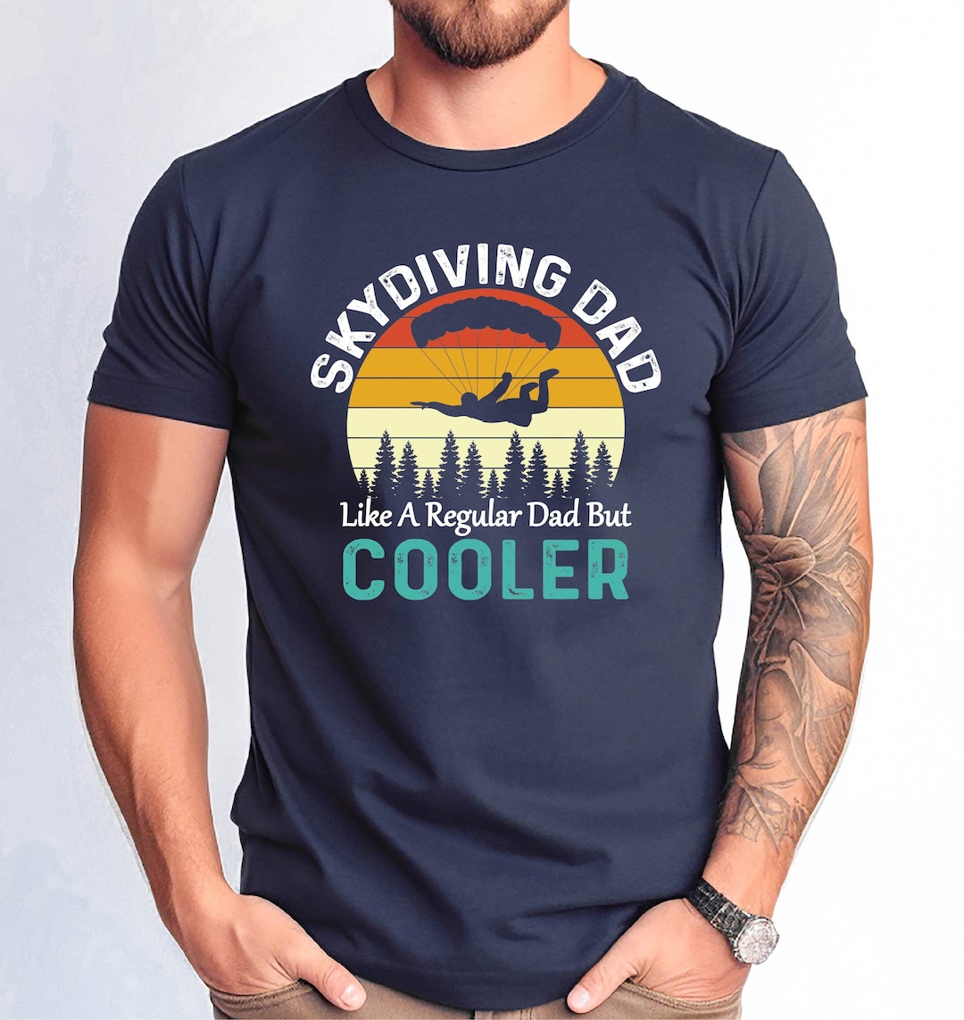 Skydiving Dad Like a Regular Uncle but Cooler Shirt, Cute Skydiving Dad ...