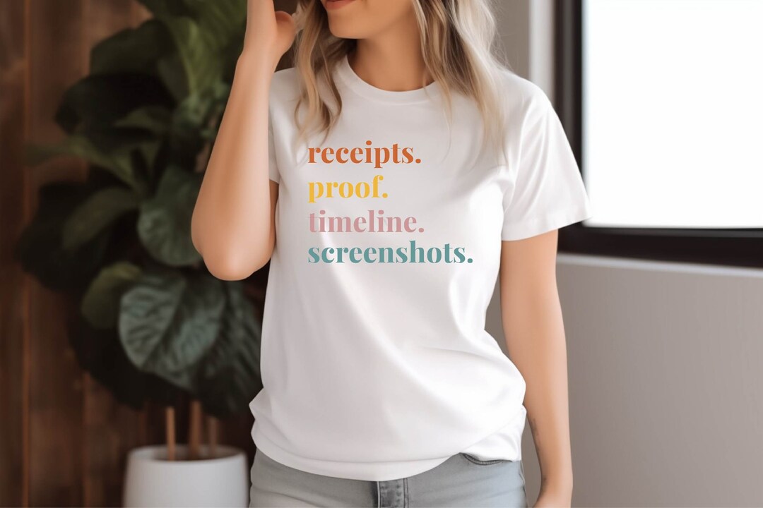 Receipts Proof Timeline Screenshots Comfort Colors Shirt, Funny Women ...