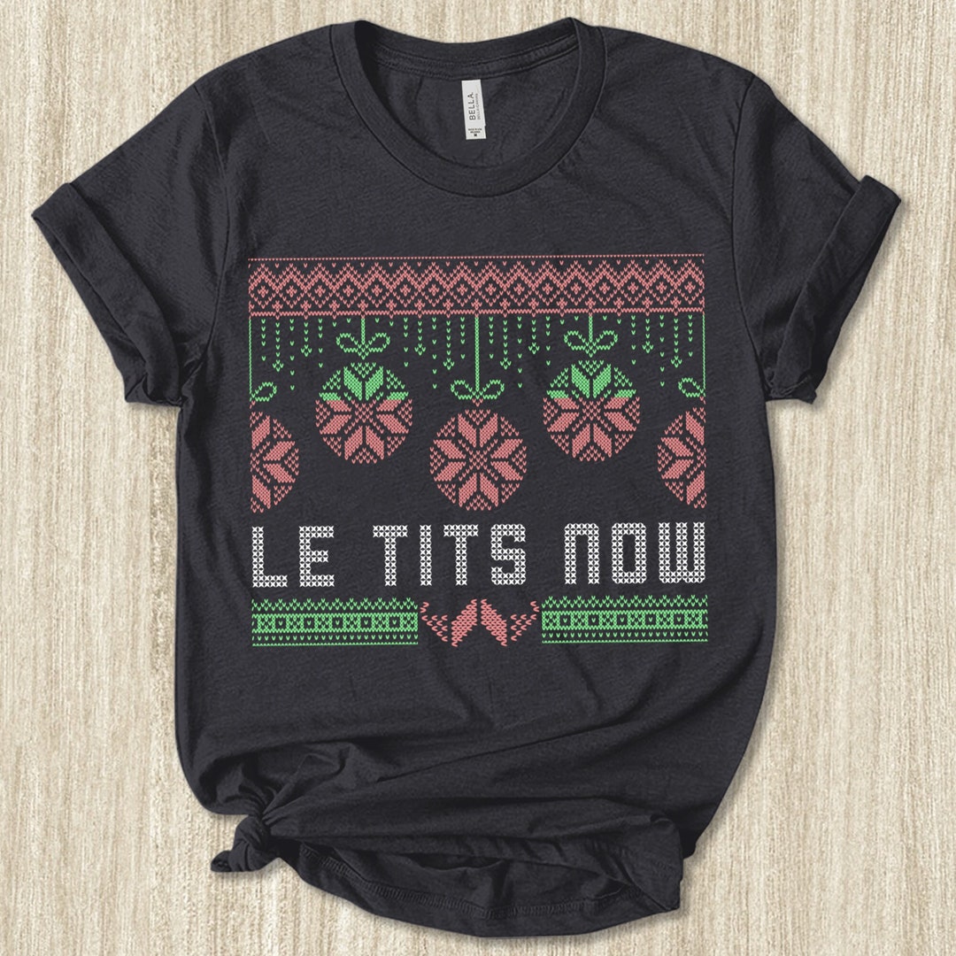 Le Tits Now T-shirt Funny Christmas Let It Snow Shirt Ugly - Etsy