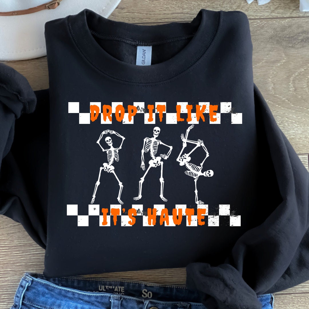 Skeleton Drop It Like Its Haute Tee and Crewneck Sweatshirt. Halloween ...