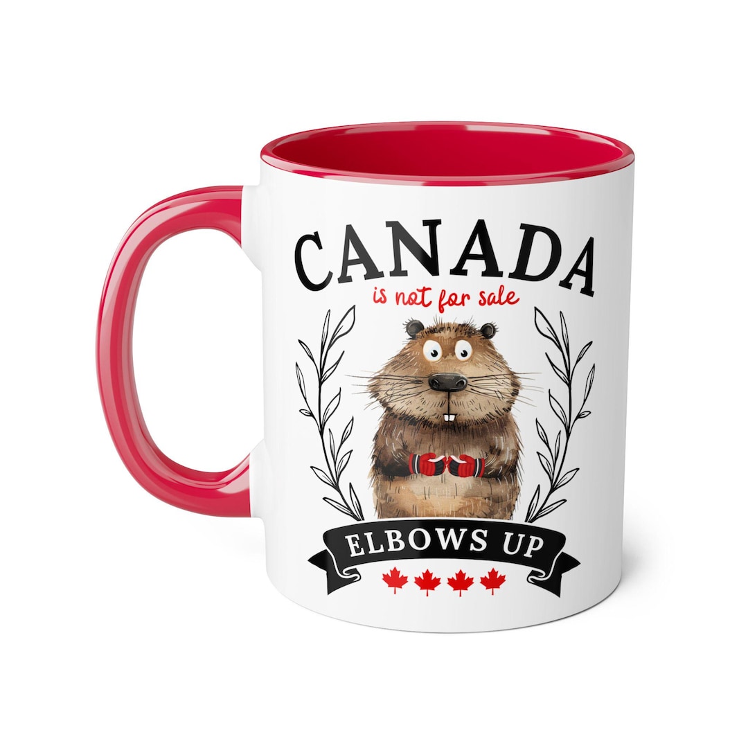 Elbows up Canada Mug Beaver Canada is Not for Sale Mug Tariff War ...