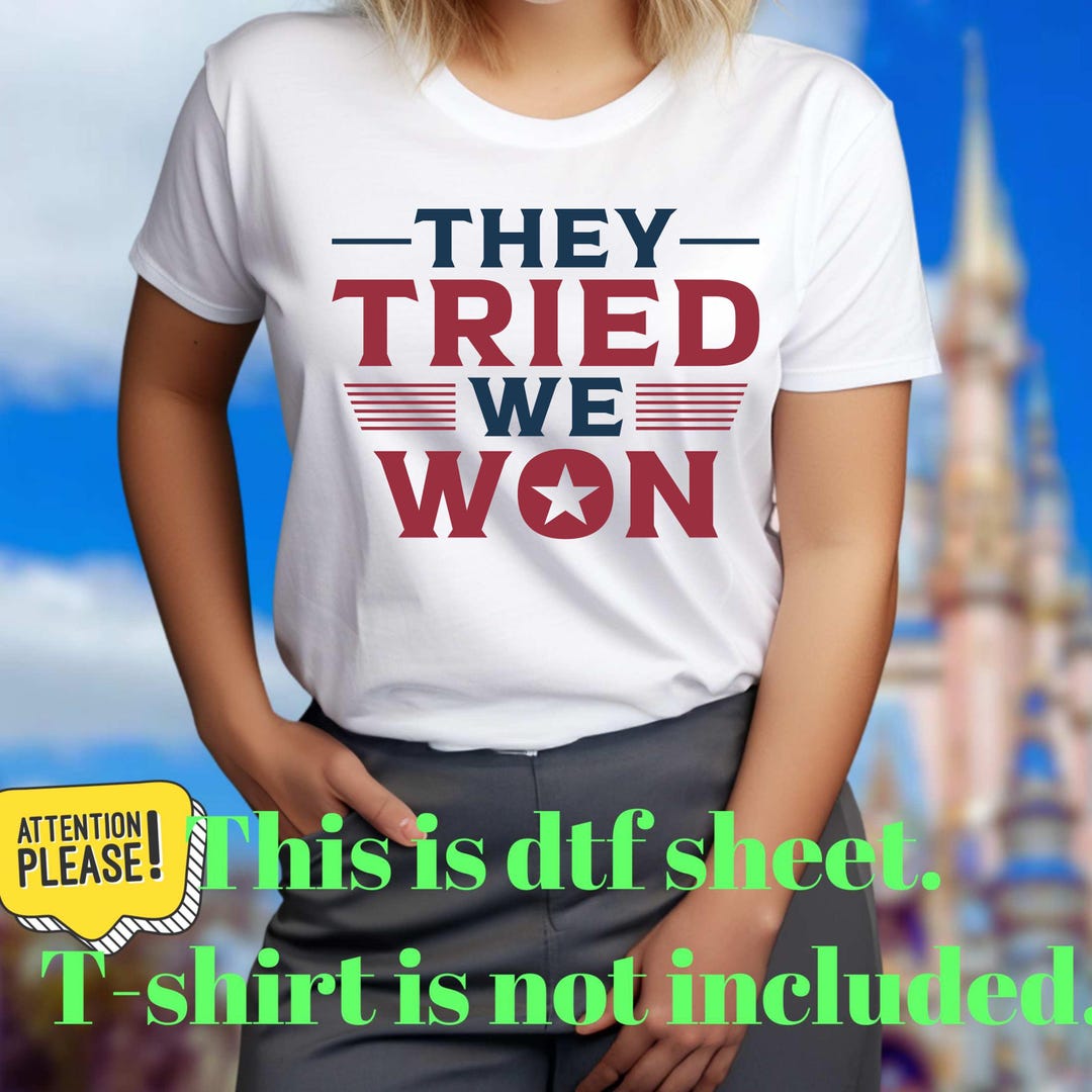 President Trump Dtf ,they Tried We Win Again , President Trump Dtf ...
