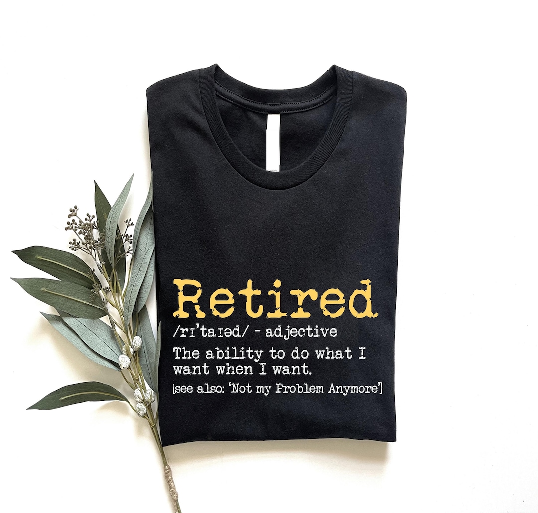 Funny Retirement T-shirt,sarcastic Retirement Outfit, Retirement Gifts ...