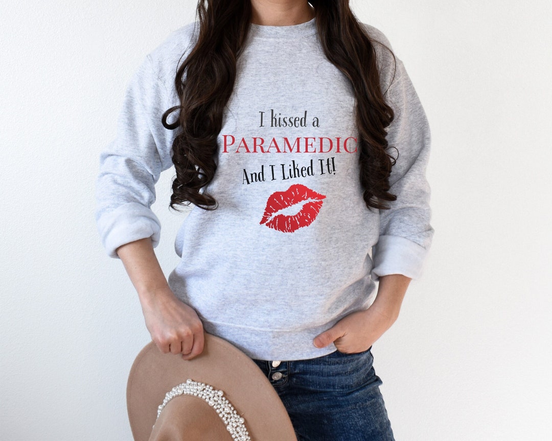 I Kissed a Paramedic Sweatshirt, Paramedic Shirt, Paramedic Wife Shirt ...