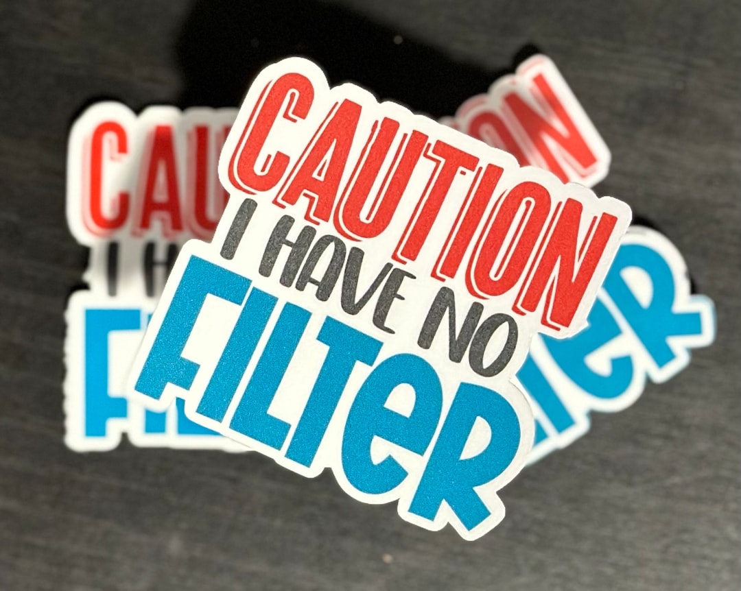 Caution I Have No Filter Sticker, Sarcastic Stickers, Laminate, Water ...