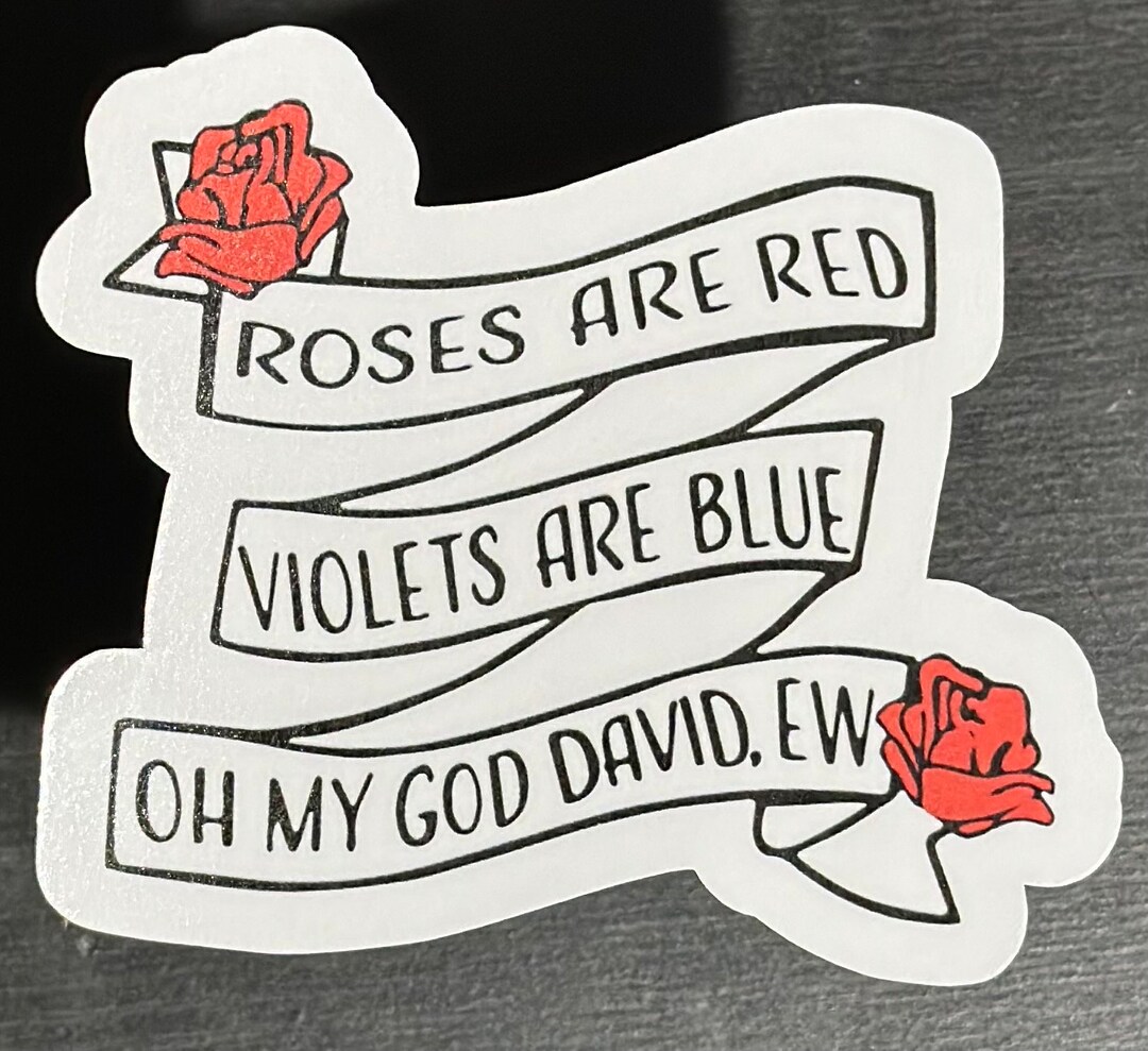 Schitts Creek Sticker, Roses Are Red Violets Are Blue Oh My God David ...