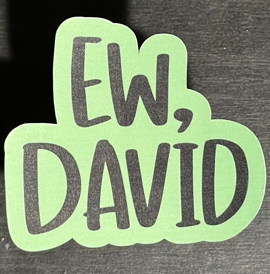 Schitts Creek Sticker, Ew David, Alexis Rose, Laminate, Water Resistant ...