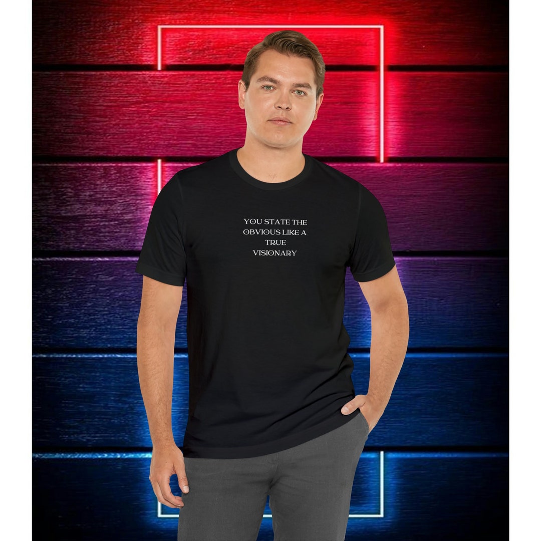 State the Obvious, Kindness Gift, Sarcastic Shirts, Visionary Tee ...