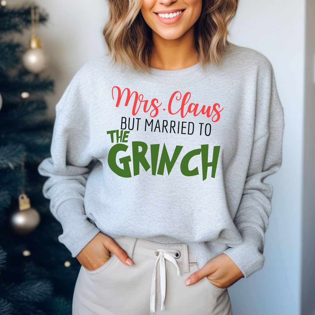 Mrs Claus but Married to the Grinch, Grinch Shirt, Married to the ...