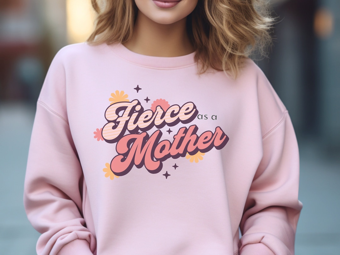 Tough as A Mother Sweatshirt, Fierce Mom Sweathirt, Strong as A Mother ...