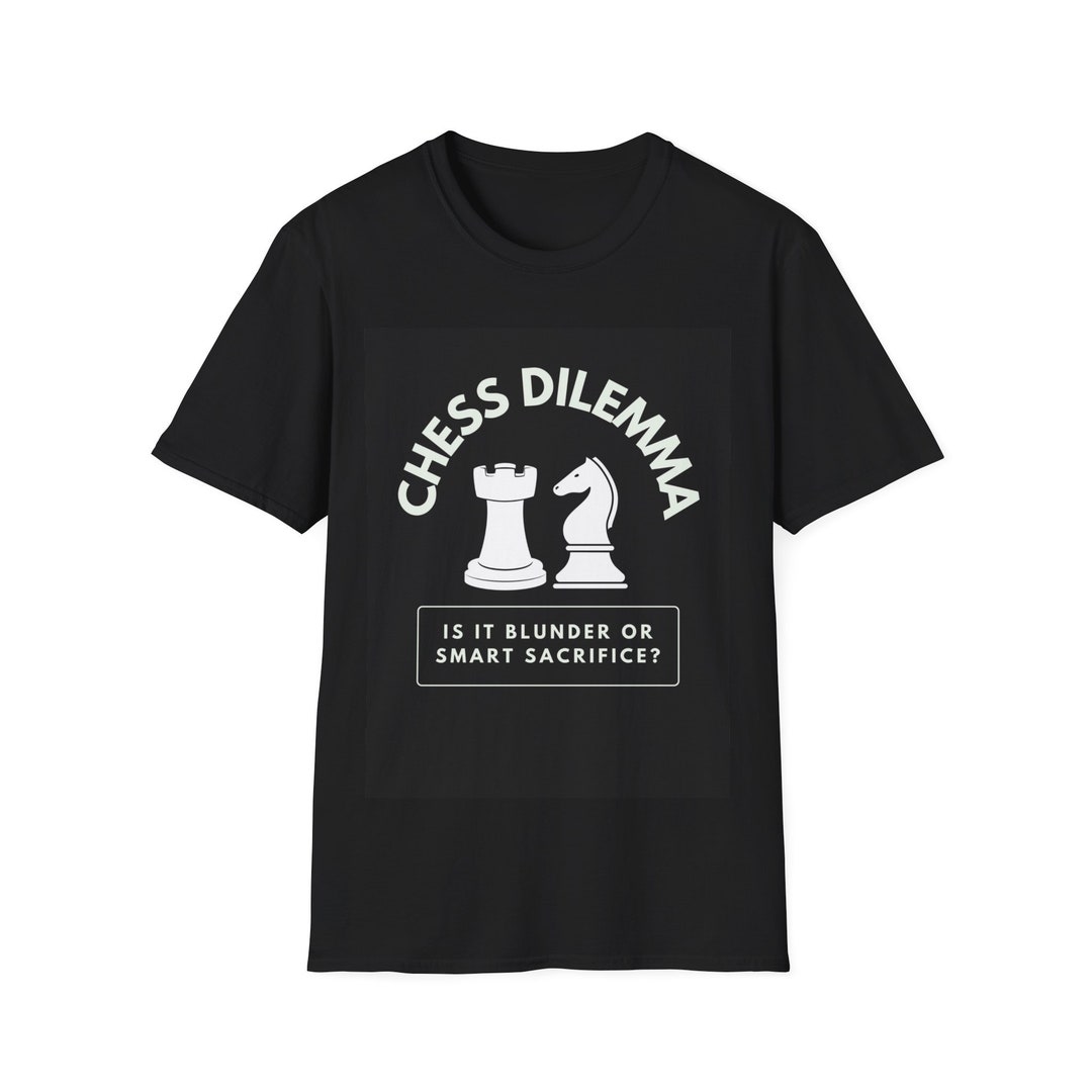Chess Dilemma T-shirt , Funny Chess T-shirt, Chess T-shirt , Chess Tee ...